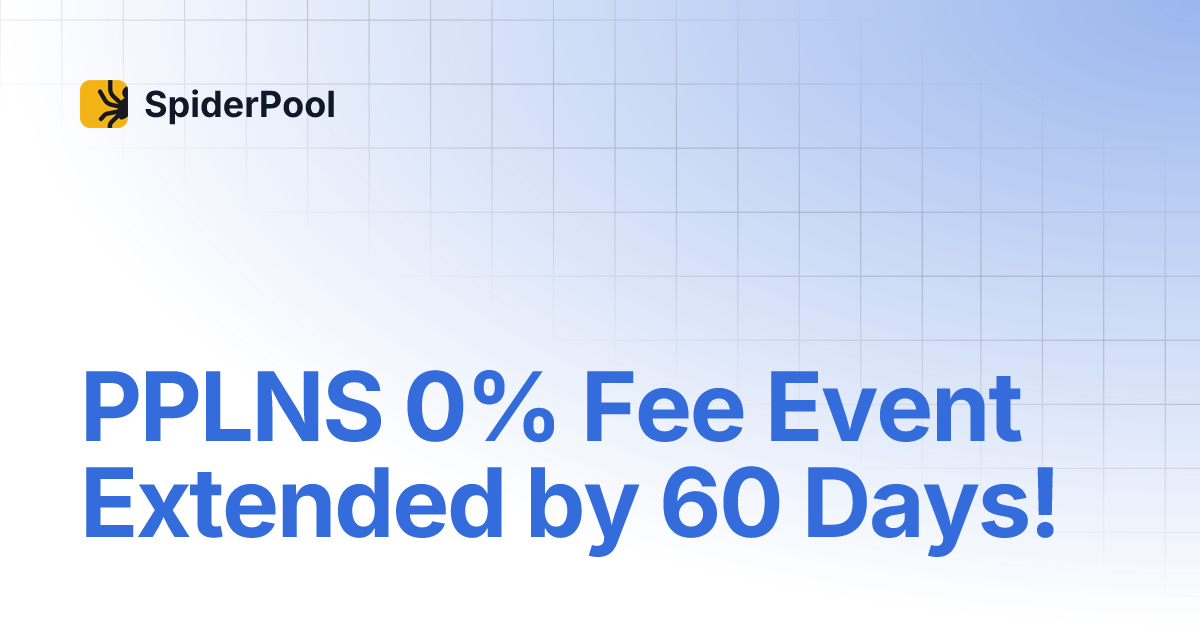 PPLNS 0% Fee Event Extended by 60 Days! | SpiderPool
