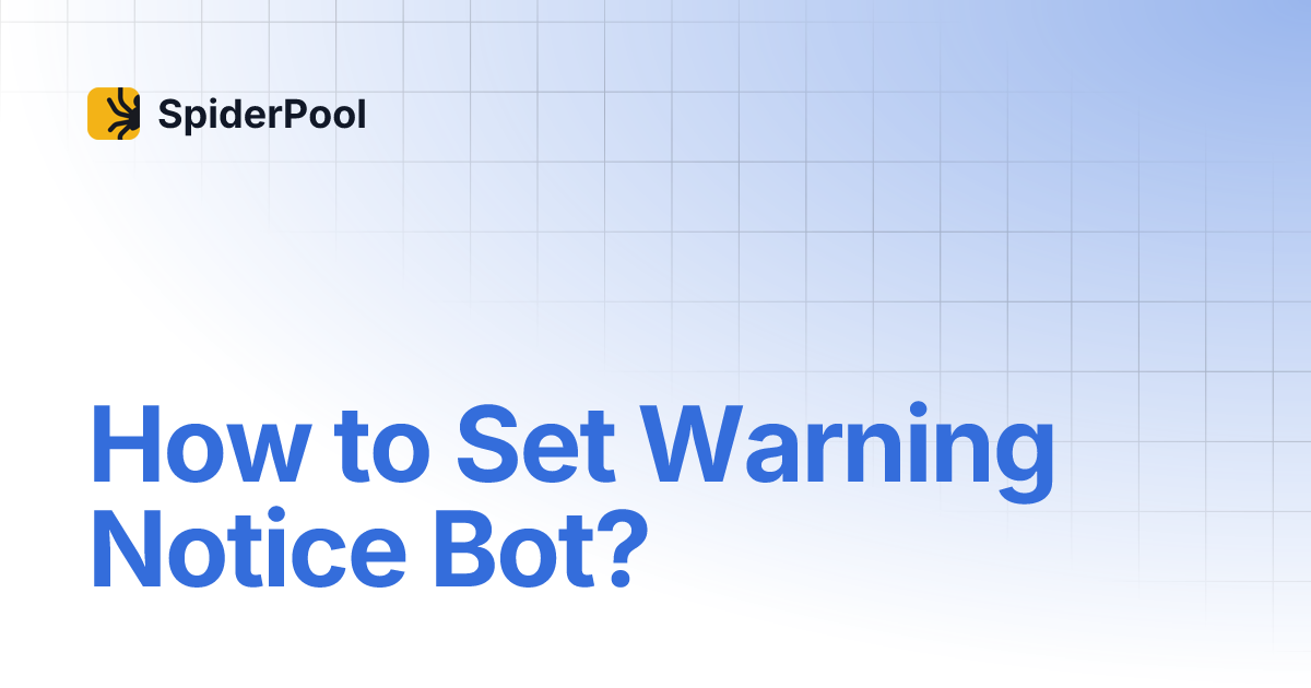 How to Set Warning Notice Bot? | SpiderPool