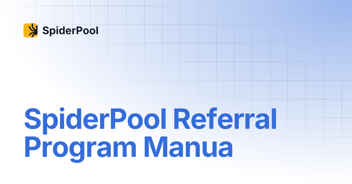 SpiderPool Referral Program Manua | SpiderPool