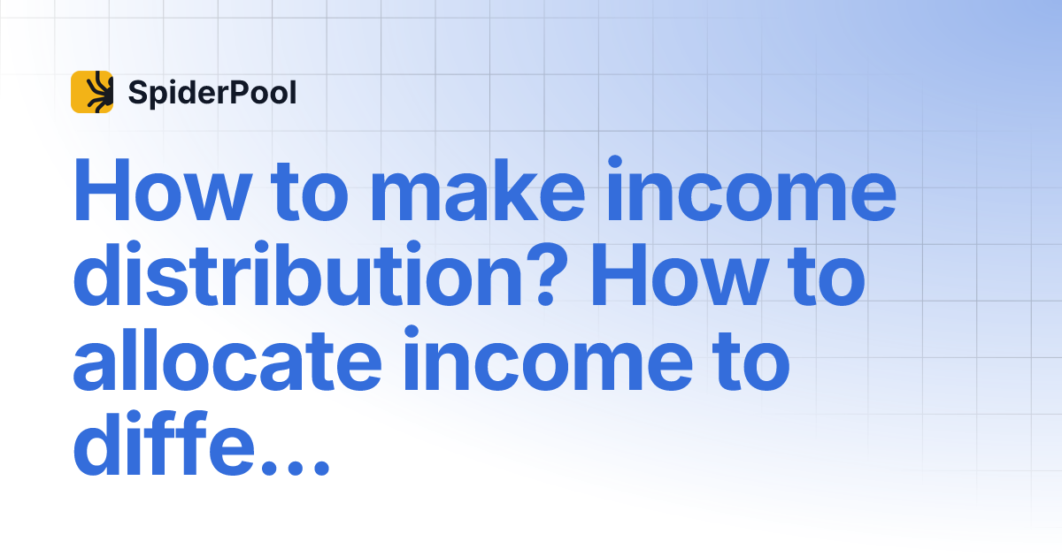 How to make income distribution? How to allocate income to different ...